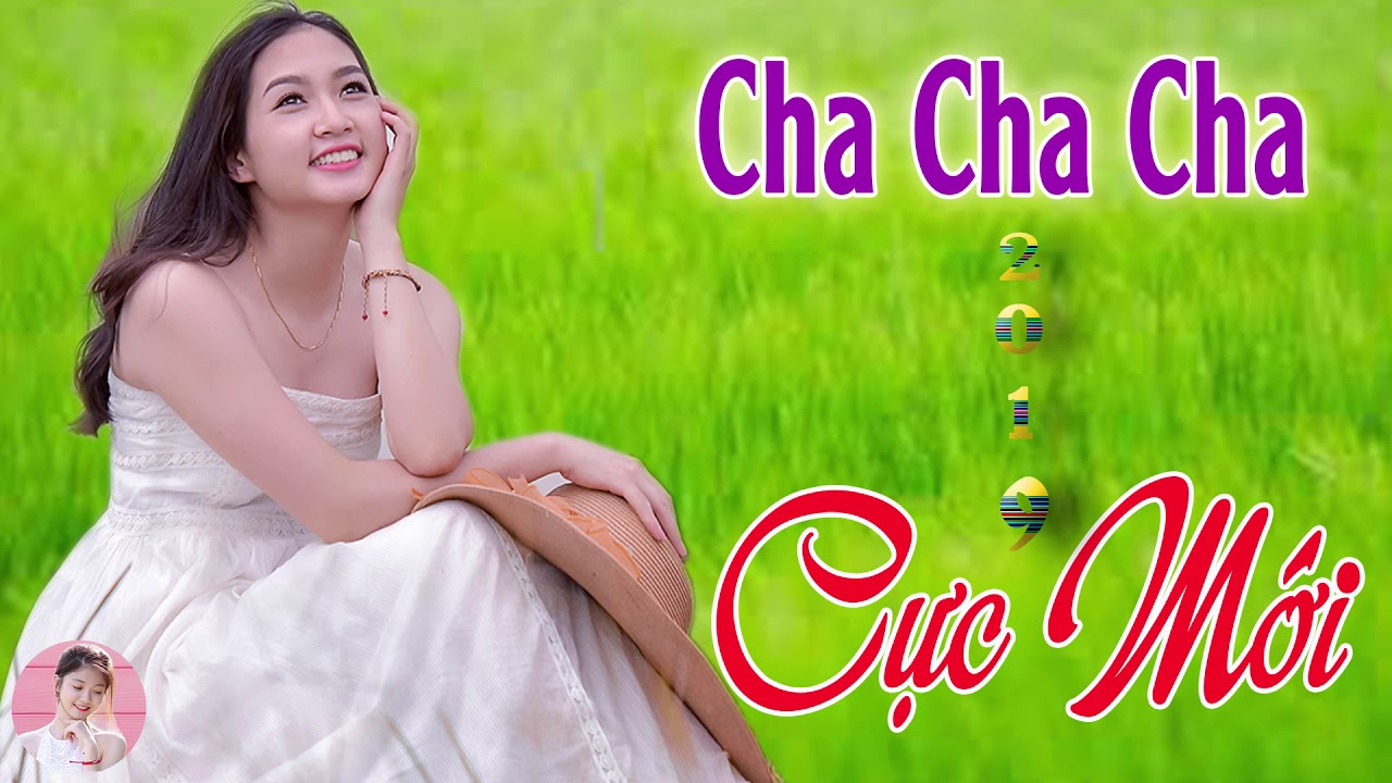 ĐẬM CHẤT CHA CHA CHA 2019 CỰC MỚI - LK Nhạc Sống Cha Cha Cha Tình Ca ...