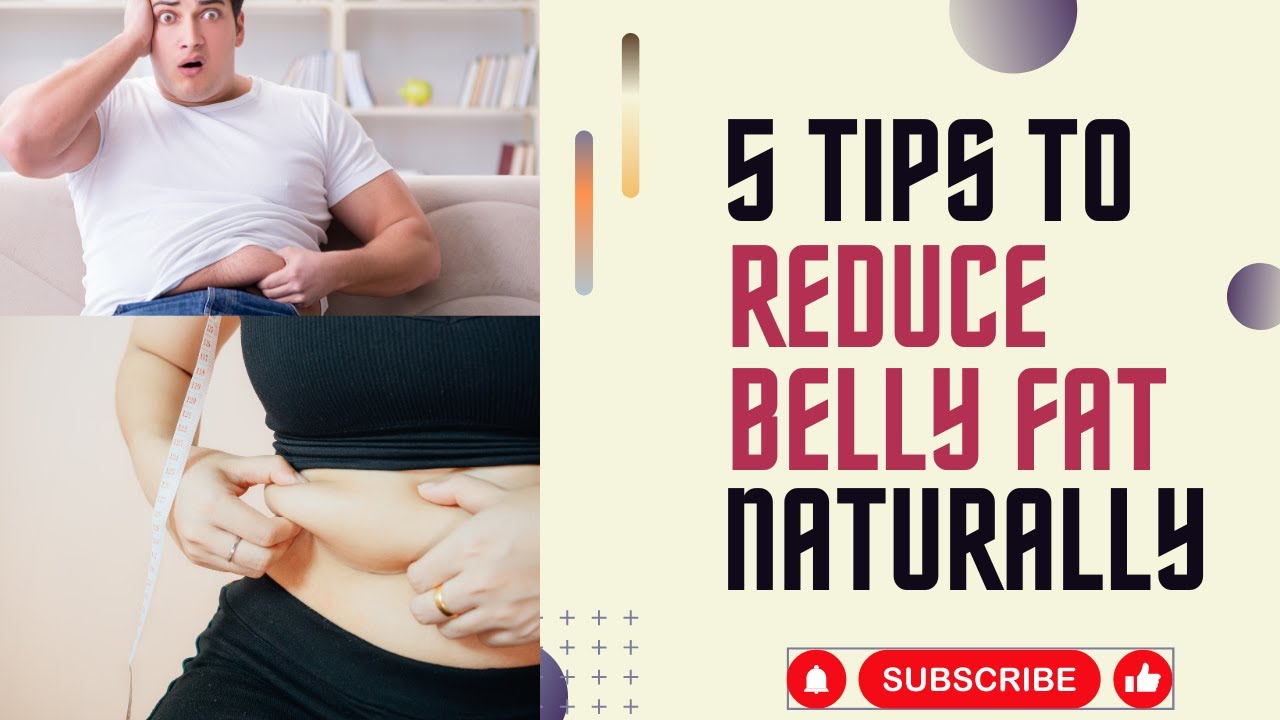 Get Rid of Belly Fat With These 5 Natural Tips! - YouTube