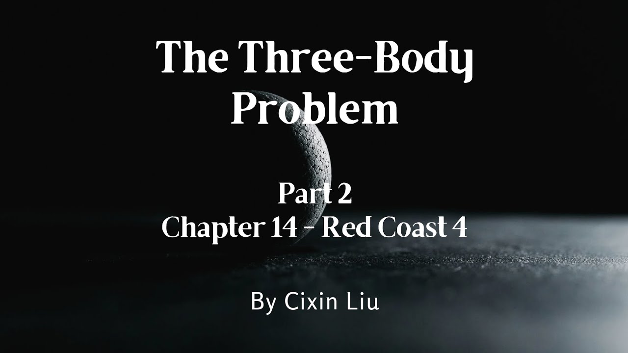 The Three-Body Problem Audiobook by Cixin Liu Part 2 - Chapter 14 - Red Coast 4 - YouTube