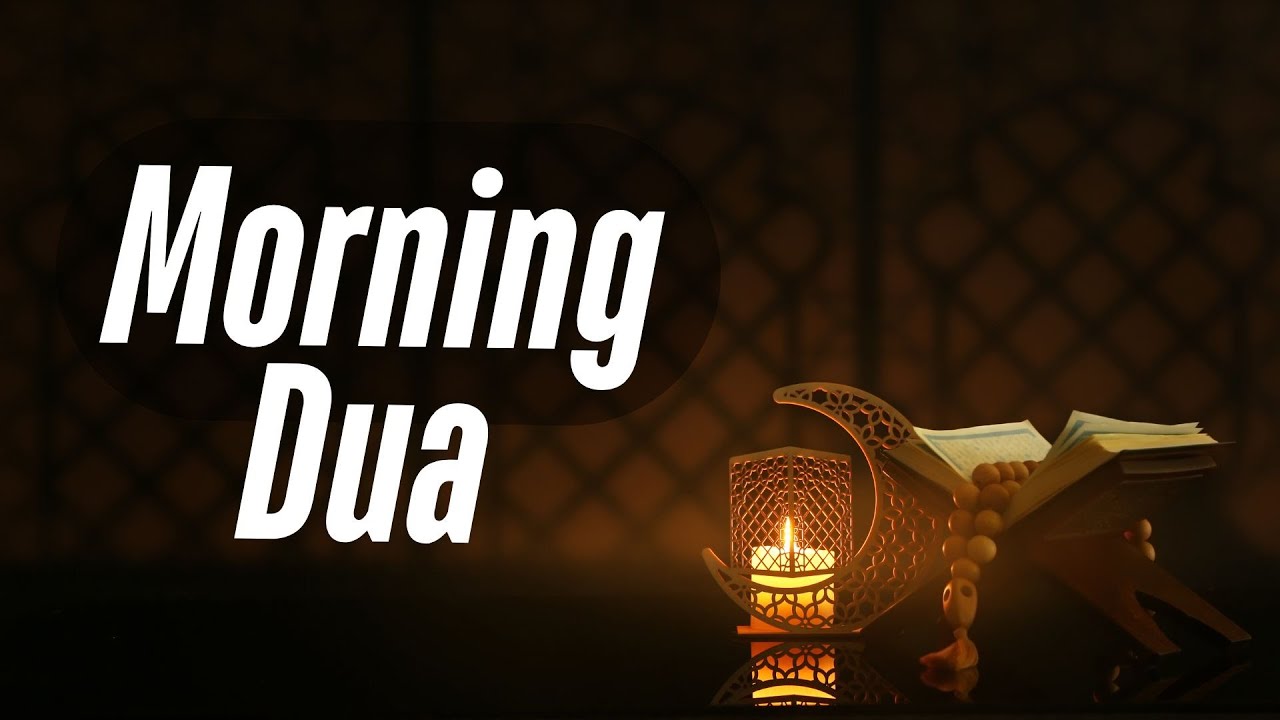 Morning Dua for a Blessed Day.Dua to Make Your Day Better - YouTube