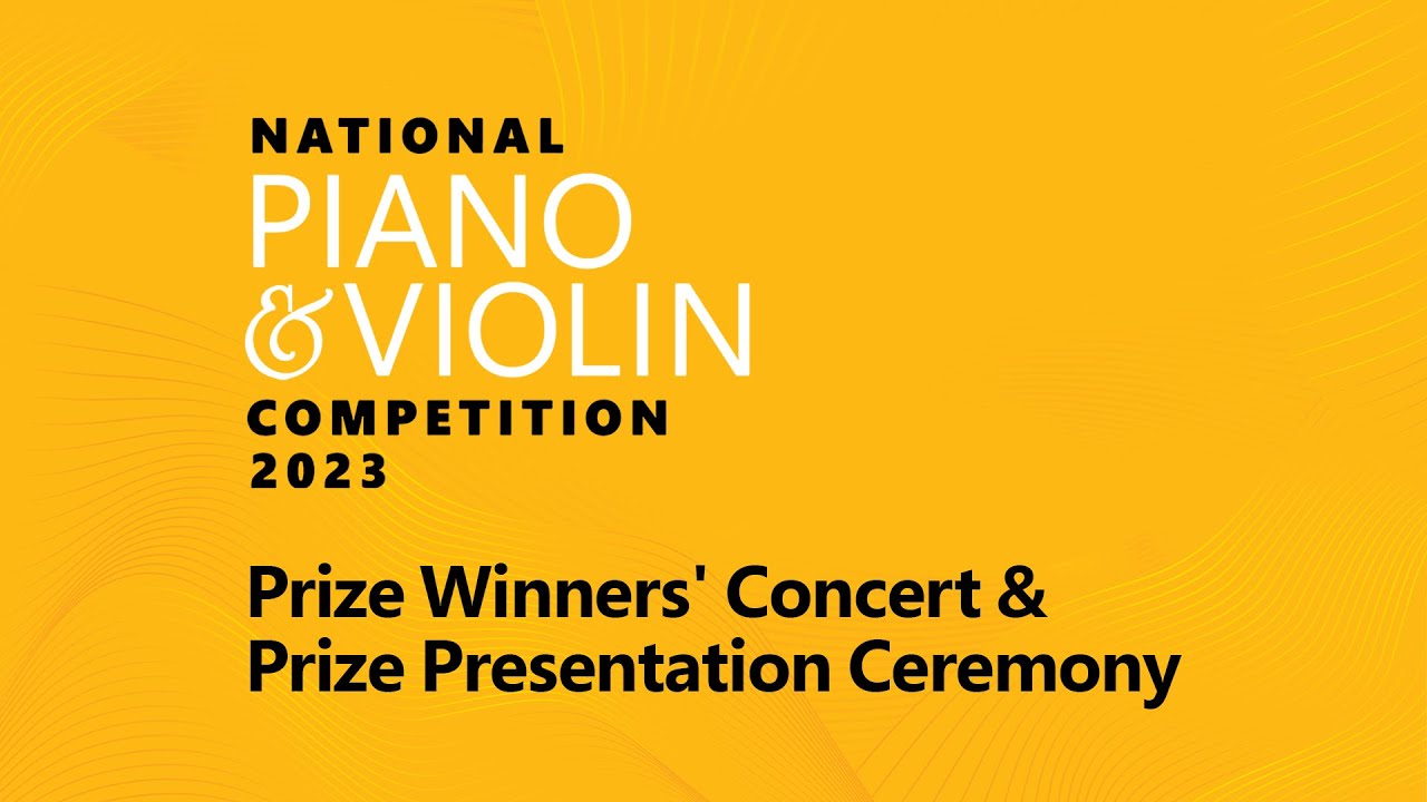 Prize Winners' Concert & Prize Presentation Ceremony | National Piano ...