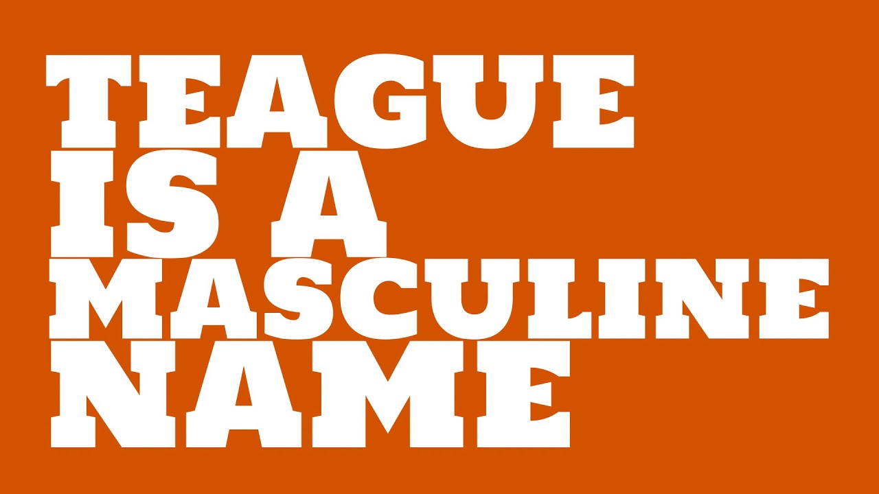 Is the name Teague masculine or feminine? - YouTube