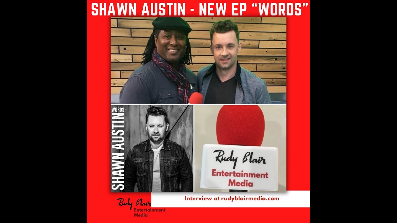 Intv w CCMA Canadian Country Nominee Shawn Austin on new EP “Words ...