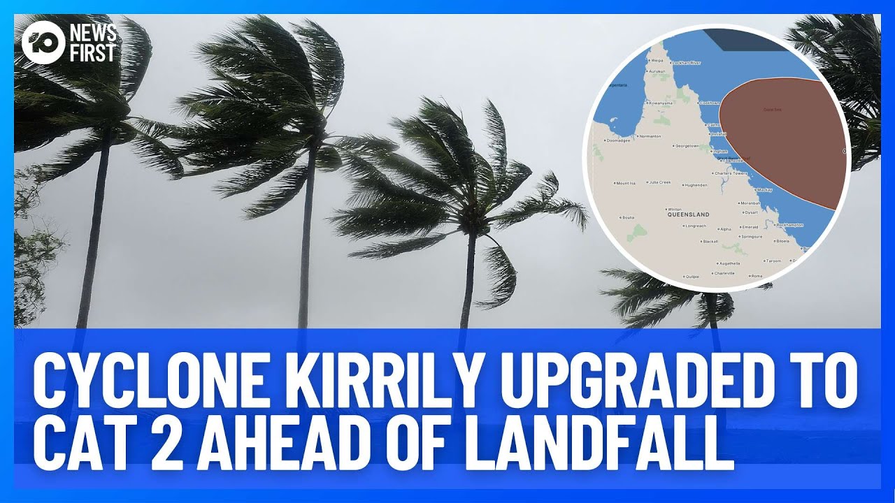 Cyclone Kirrily Upgraded to Category 2 Ahead of Landfall|10 News First ...