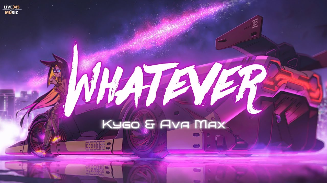 Kygo & Ava Max - Whatever (Lyrics) - LIVE345MUSIC - YouTube