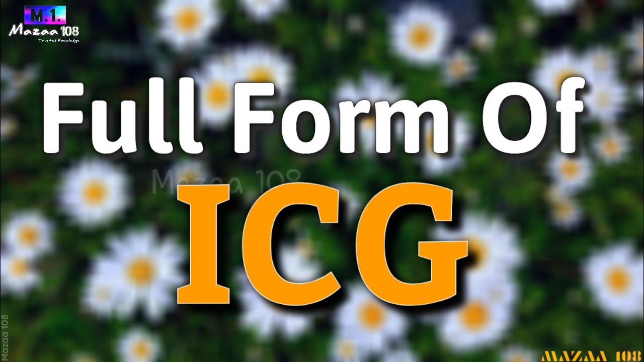 Full Form of ICG | ICG full form | ICG means | ICG Stands for | ICG ka ...