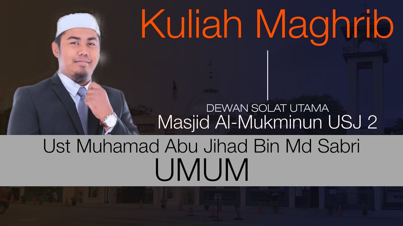Kuliah Maghrib : UMUM - Ust Muhammad Abu Jihad Bin Md Sabri - YouTube