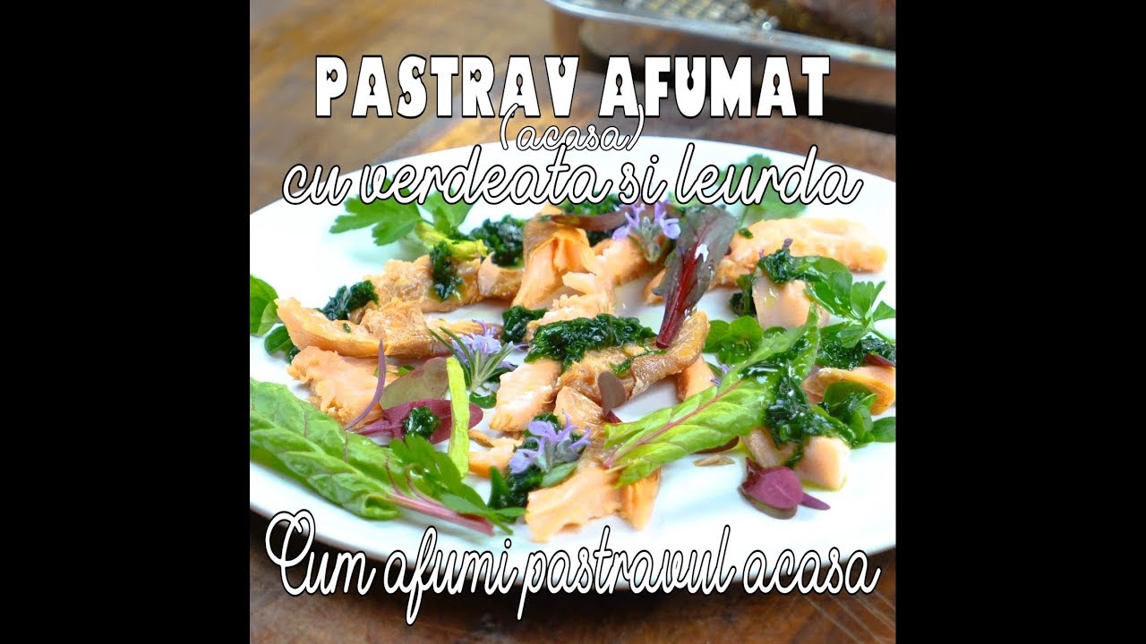 Reteta de pastrav afumat acasa. Pastrav afumat la cald cu leurda si ...