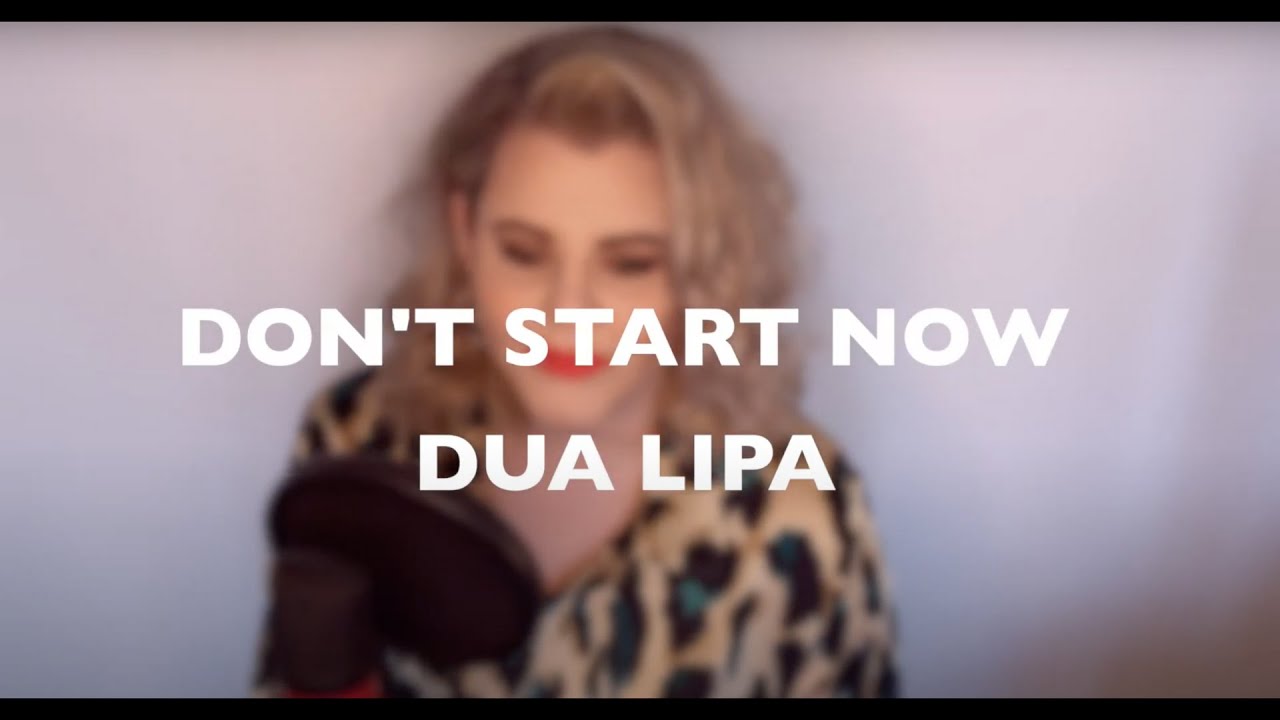 Rozzy Turner Cover Version - Don't Start Now by Dua Lipa - YouTube