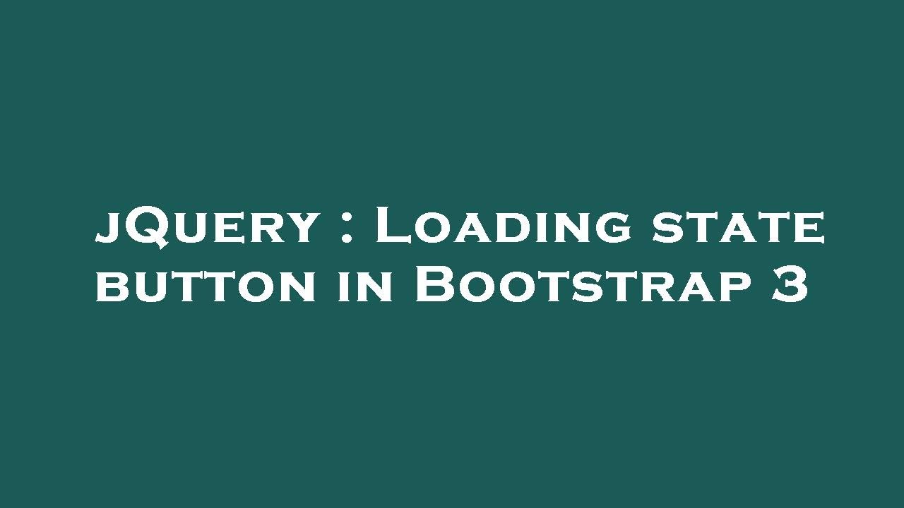 jQuery : Loading state button in Bootstrap 3 - YouTube