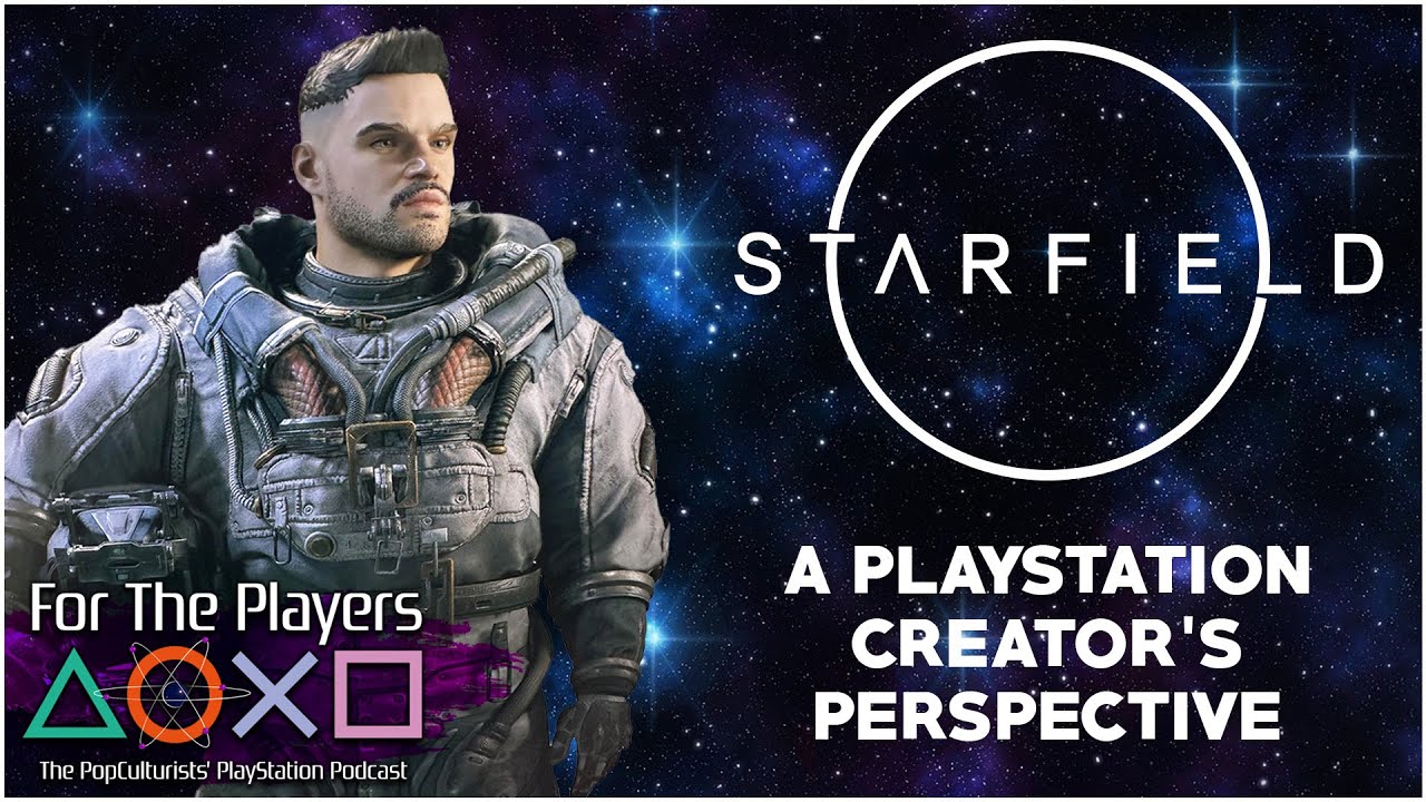 Starfield - A PlayStation Creators's Perspective | For The Players ...