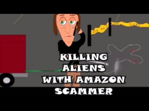 killing aliens with Amazon scammer - YouTube