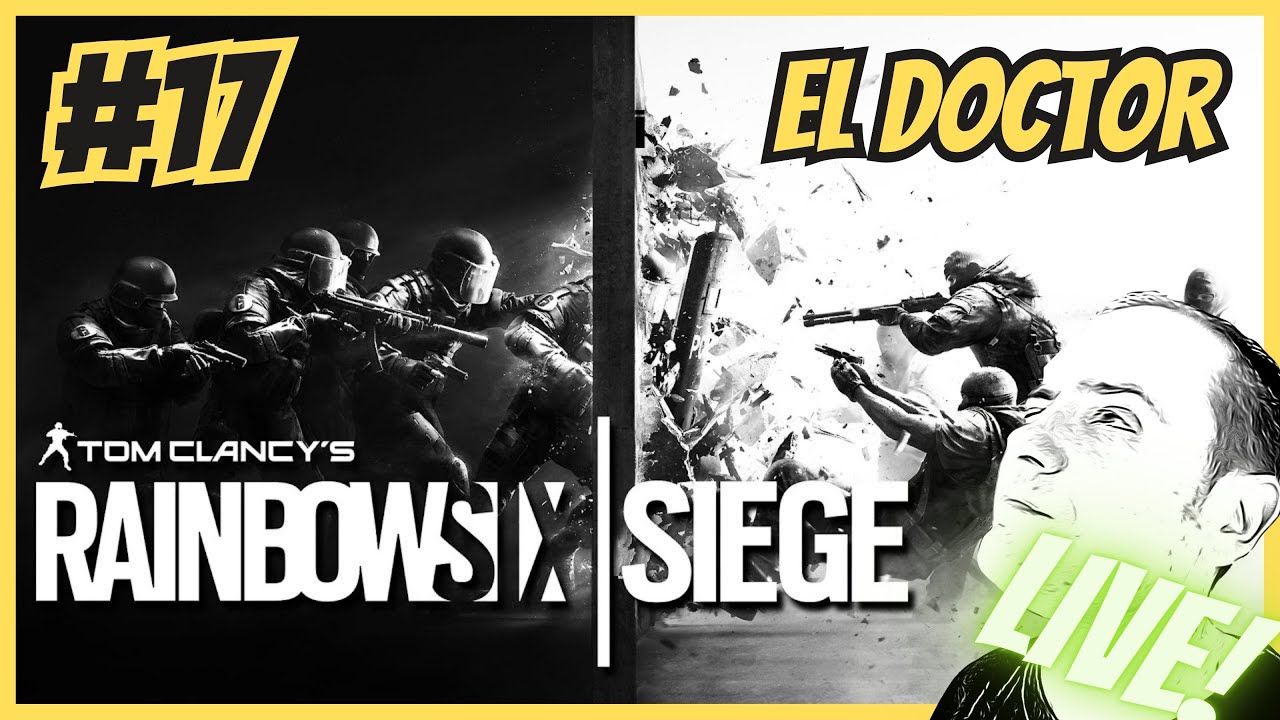 EL DOCTOR | TOM CLANCY'S RAINBOW SIX SIEGE #17 | GAMEPLAY ESPAÑOL - YouTube
