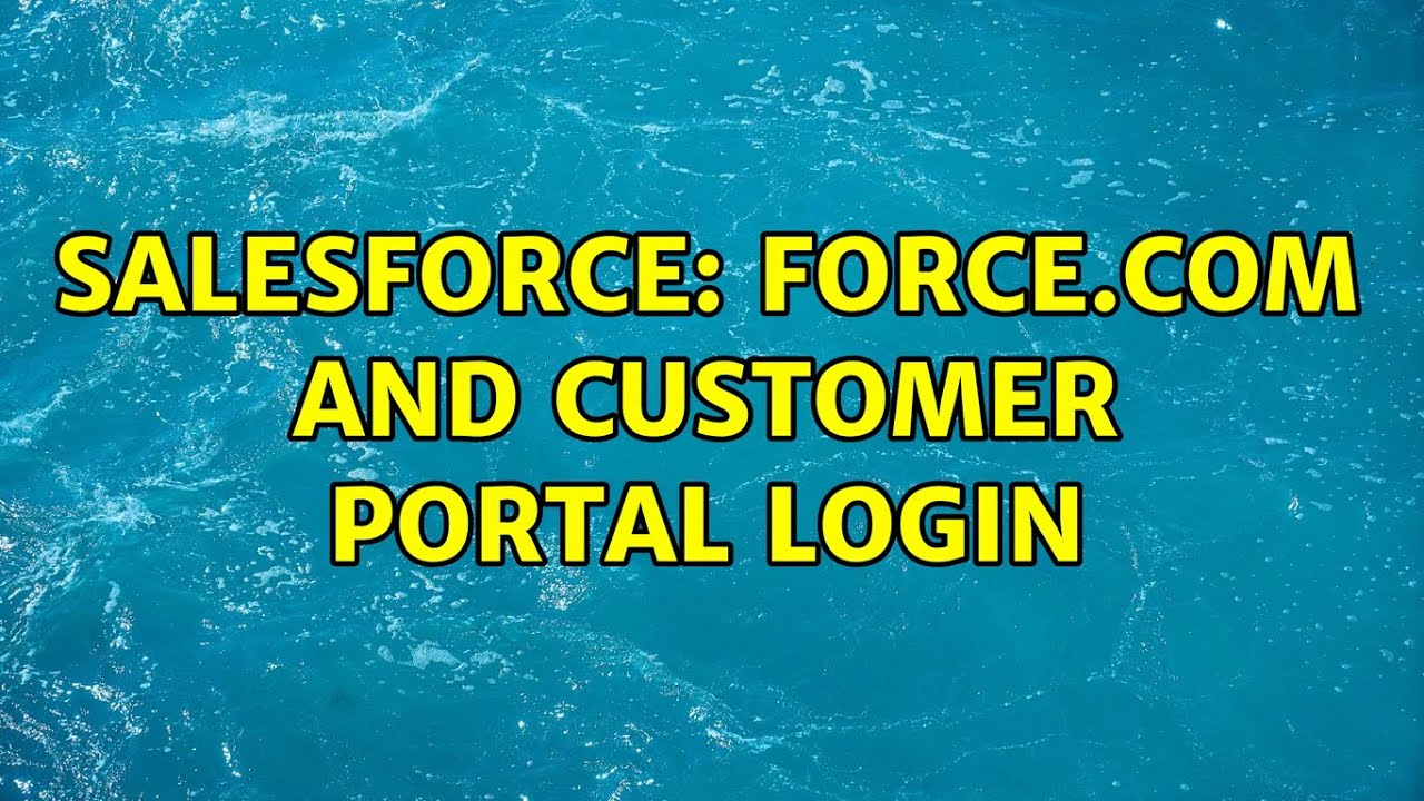 Salesforce: Force.com and Customer Portal Login - YouTube