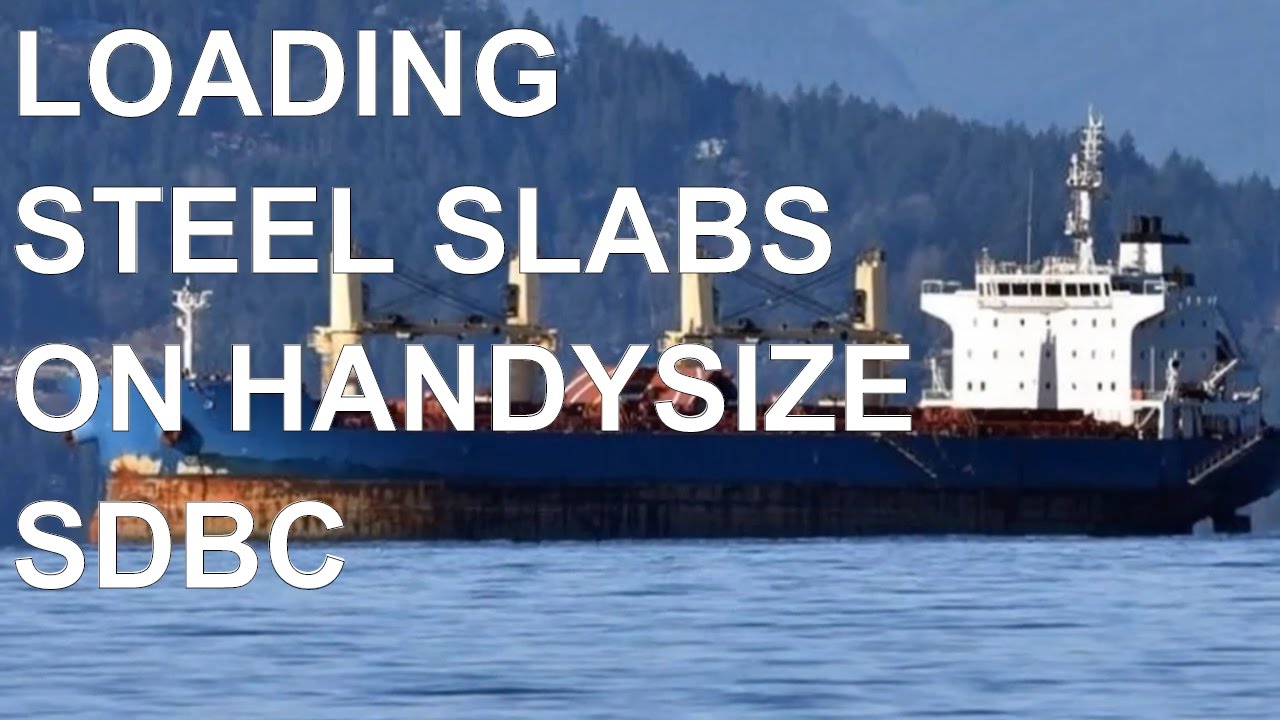 Handysize Ship 33200 DWT SDBC Loading 22000 mts Steel Slabs #1118 - YouTube