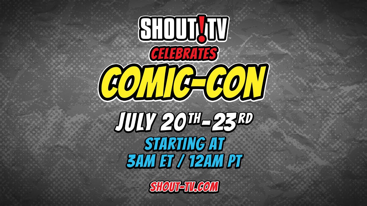 Shout! TV Celebrates Comic-Con | July 20 - 23 - YouTube