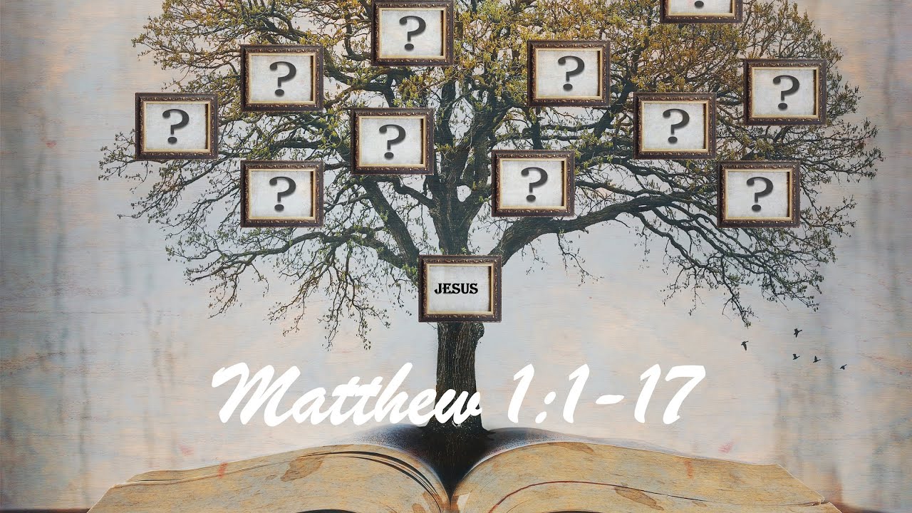 Matthew 1:1-17 The Genealogy of Jesus - More interesting than you ever ...