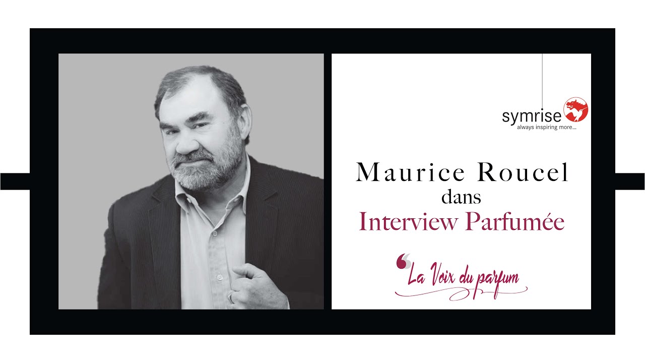 PODCAST | MAURICE ROUCEL I SYMRISE I LA VOIX DU PARFUM - YouTube