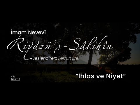 Riyâzü's-Sâlihîn - İhlas ve Niyet | 1.Cilt 1.Bölüm