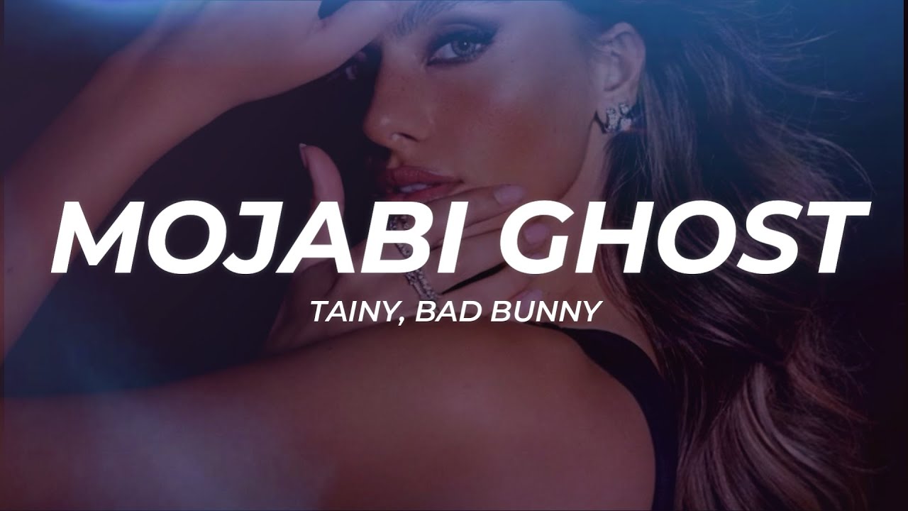 Tainy, Bad Bunny - MOJABI GHOST (Letra/Lyrics) - YouTube