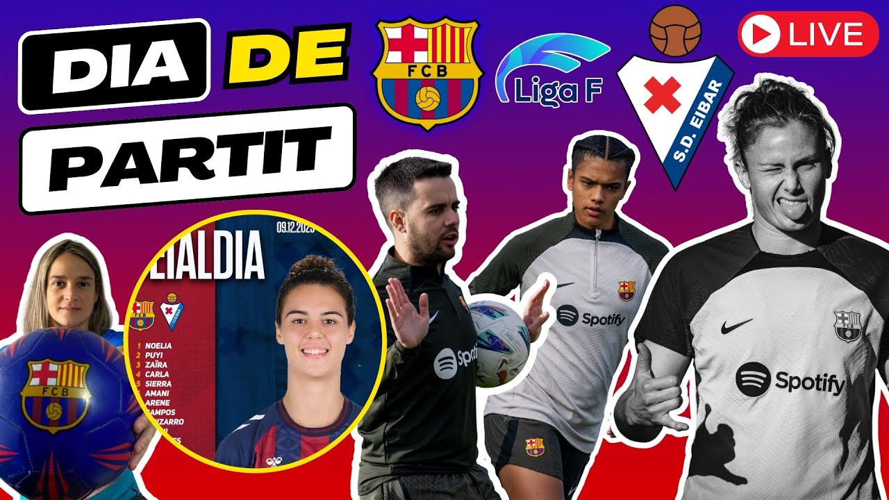 UN DÍA DE PARTIT 💙 ️ BARÇA FEMENÍ vs. EIBAR ⚽ CONVOCADAS, POSIBLES ...