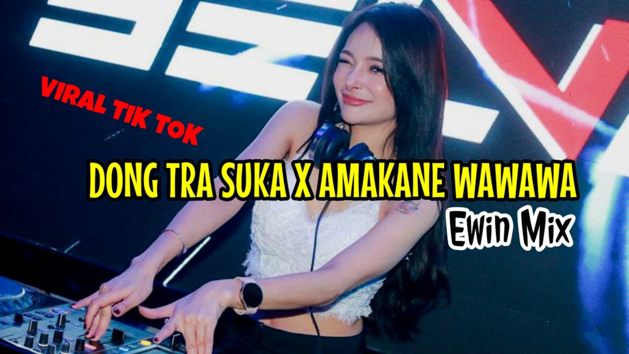 DONG TRA SUKA X AMAKANE WAWAWA Remix!!(Ewin Mix)Official - YouTube