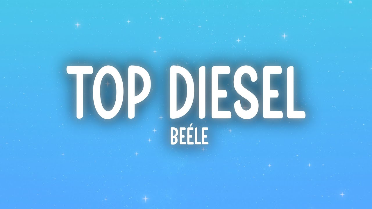 Beéle - top diesel (Letra/Lyrics) - YouTube