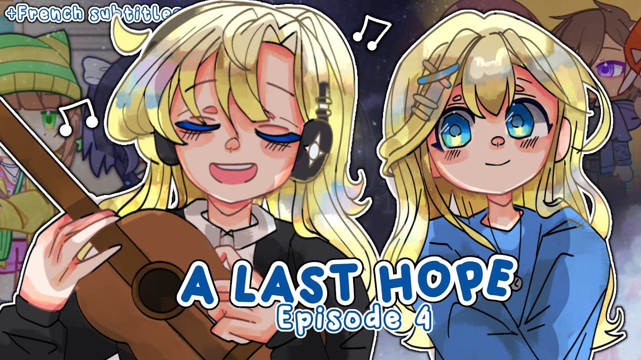 A last hope EP4 // Animated-voice acted serie (gacha) 1 year SPECIAL ...