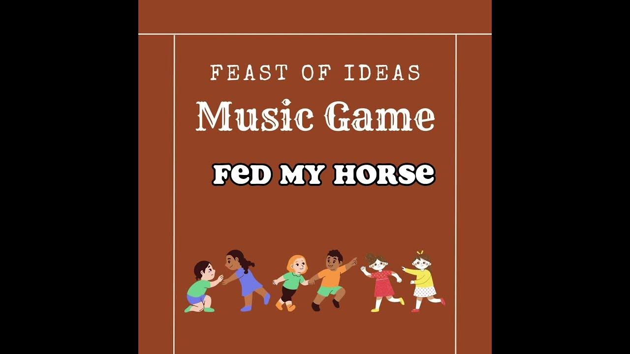 How to play Fed My Horse music game from A Feast of Ideas Curriculum ...