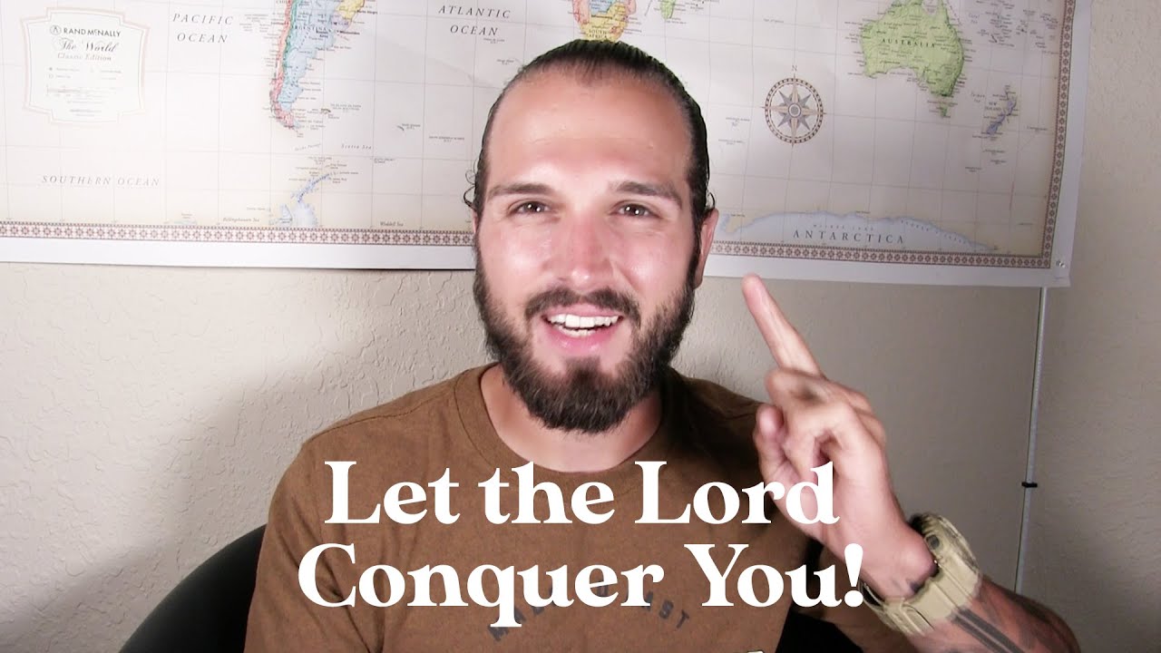 Let the Lord Conquer You - YouTube