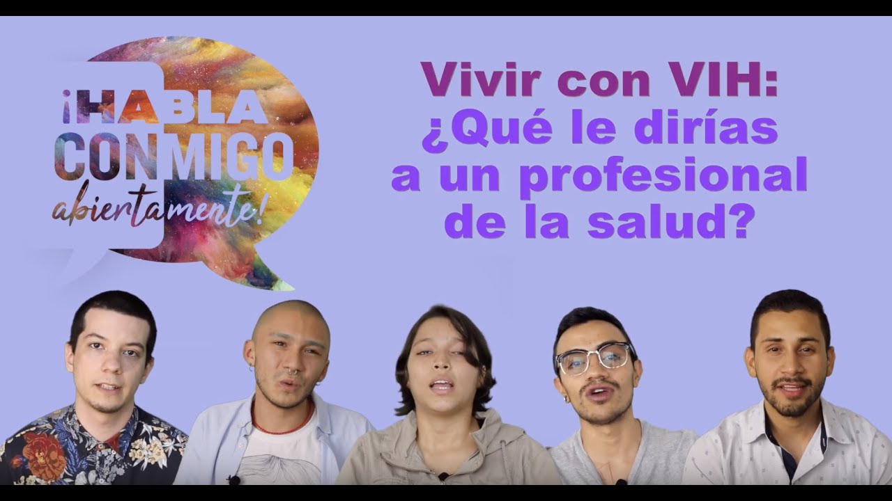 Vivir con VIH: ¿Qué le dirías a un profesional de la salud? - YouTube