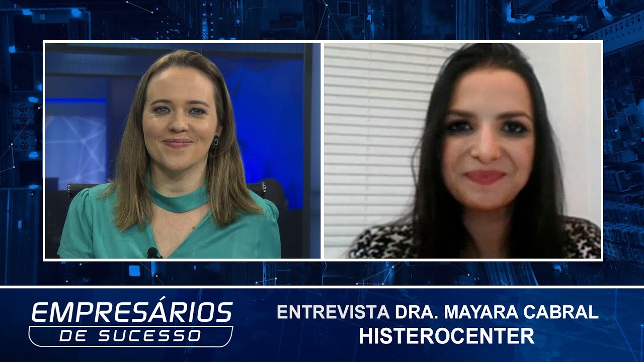 Entrevista Dra. Mayara Cabral, Histerocenter, Empresários de Sucesso TV ...
