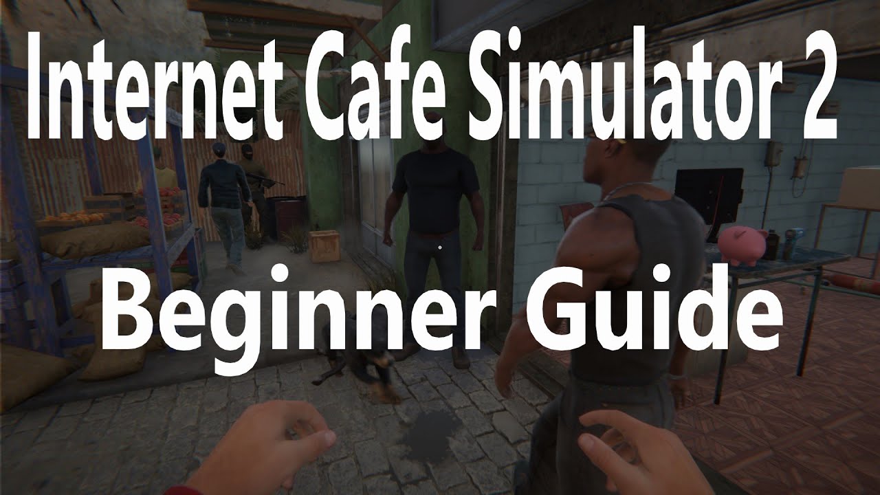 Internet Cafe Simulator 2, Beginner Guide - YouTube