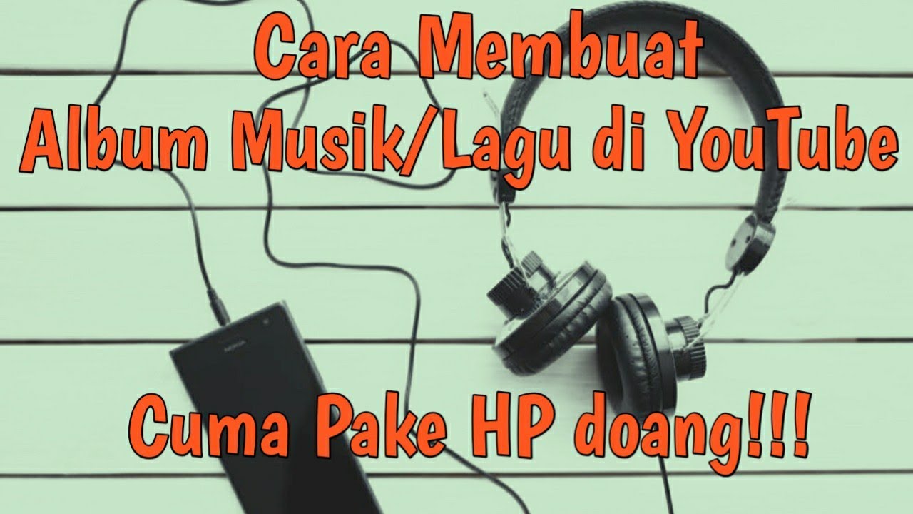 Cara membuat Album Musik atau Lagu cuma pakai hp - YouTube
