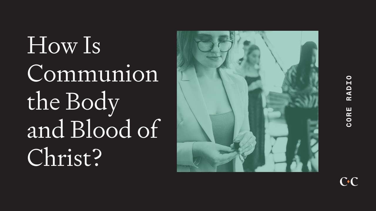 How Is Communion the Body and Blood of Christ? - YouTube