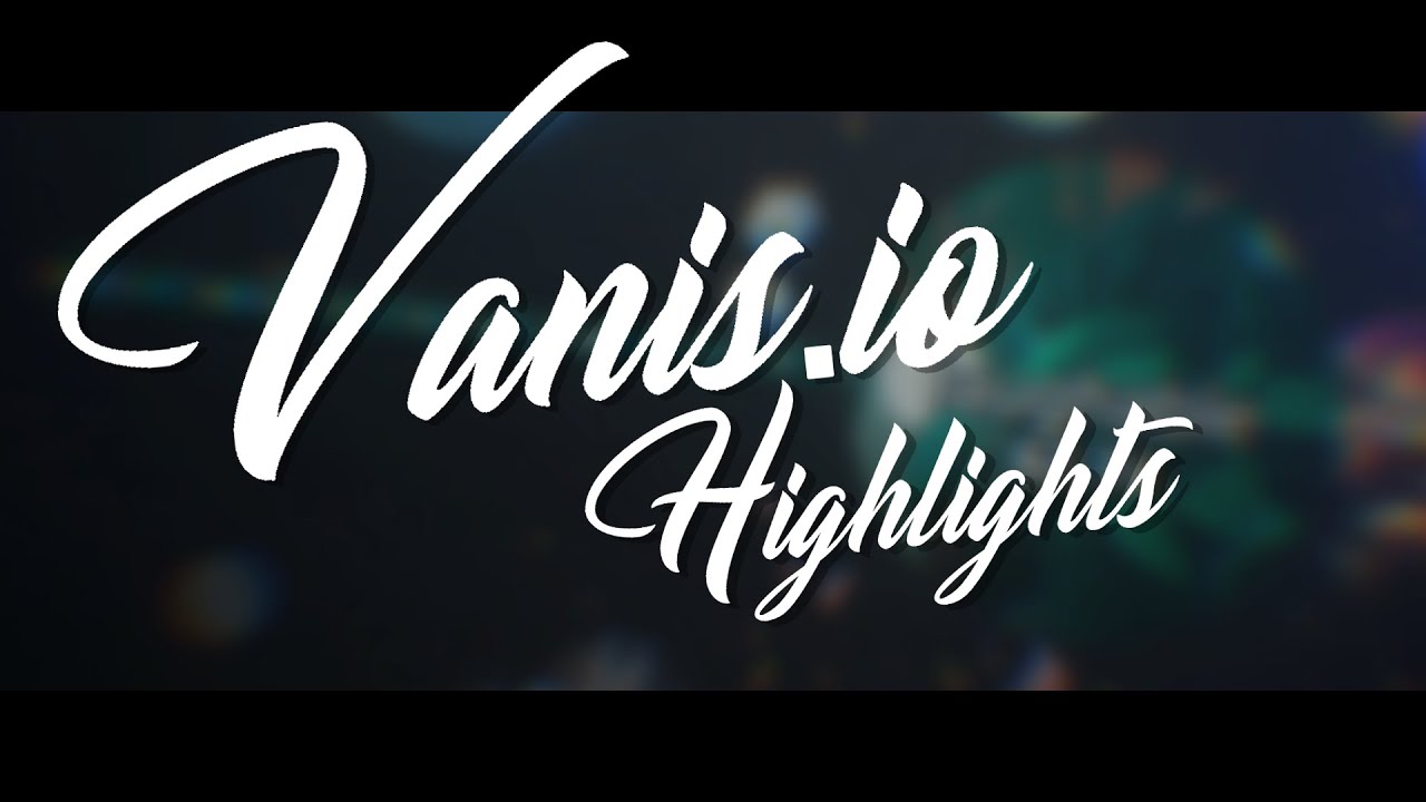 Vanis.io Highlights #6 - YouTube