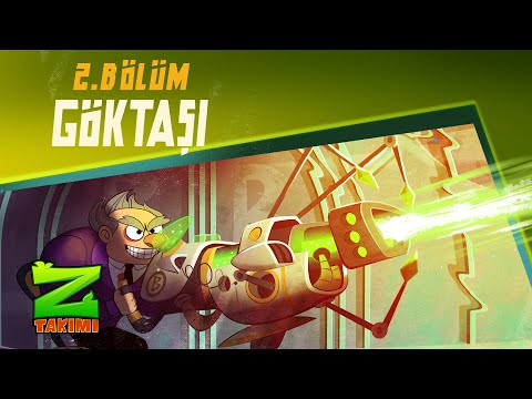 Z TAKIMI | 2.BÖLÜM | GÖK TAŞI