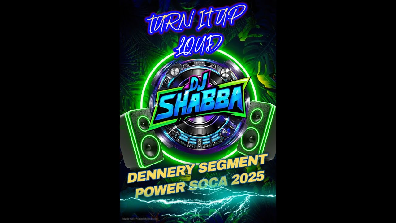 DJ SHABBA TURN IT UP LOUD ( DENNERY SEGMENT & POWER SOCA ) 2025 - YouTube