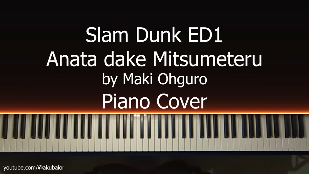 Slam Dunk - Anata dake Mitsumeteru - Maki Ohguro - Piano with Particles - YouTube