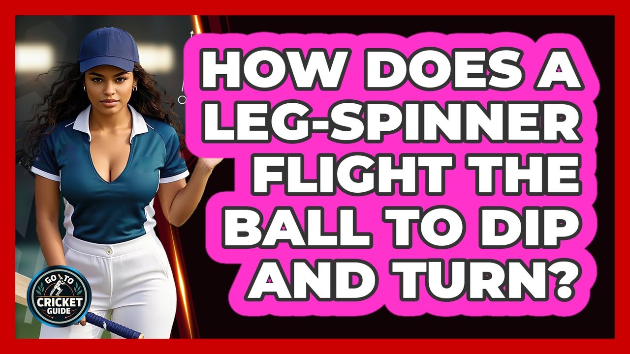 How Does A Leg-spinner Flight The Ball To Dip And Turn? - Go-To Cricket ...