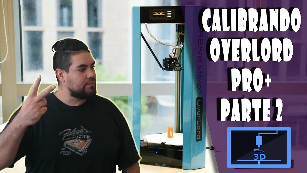 Impresora 3D Overlord pro + CALIBRACIÓN PARTE 2 - YouTube