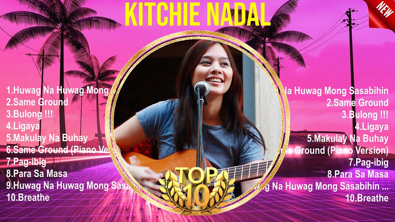 Kitchie Nadal Best Hits Kitchie Nadal 2024 MIX Top 10 Best OPM Tagalog ...