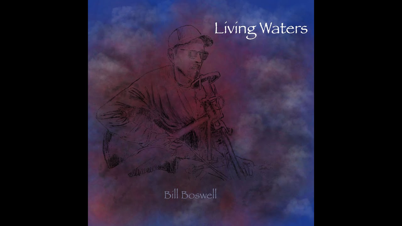 Living Waters, Bill Boswell - YouTube