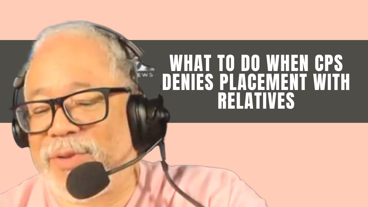 WHAT TO DO WHEN CPS DENIES PLACEMENT WITH RELATIVES - YouTube