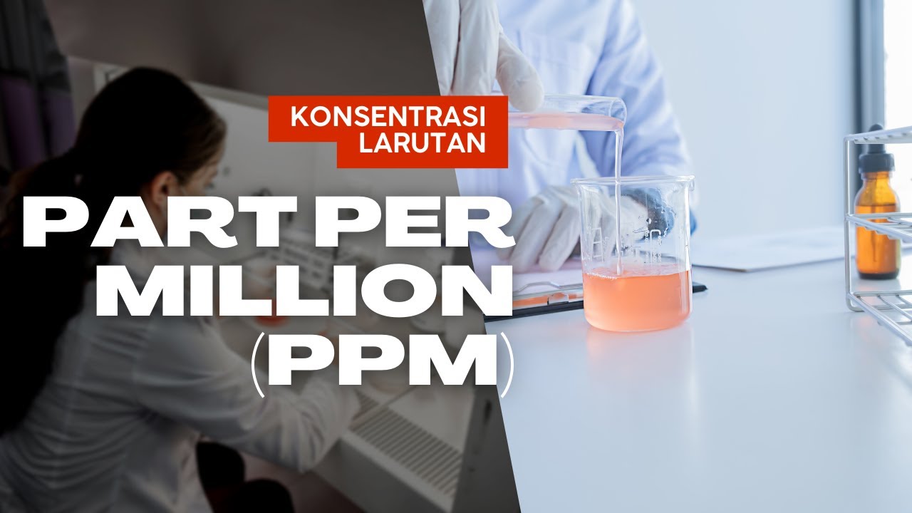 PART PER MILLION (PPM) DAN LATIHAN SOAL | SATUAN KONSENTRASI PEMBUATAN ...
