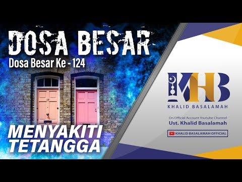 Dosa-Dosa Besar #124 – Menyakiti Tetangga – Khalid Basalamah