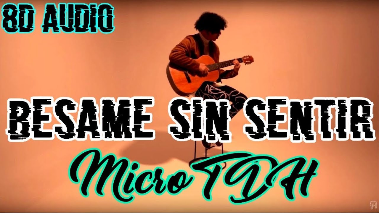 Micro TDH - Besame Sin Sentir (8D AUDIO)