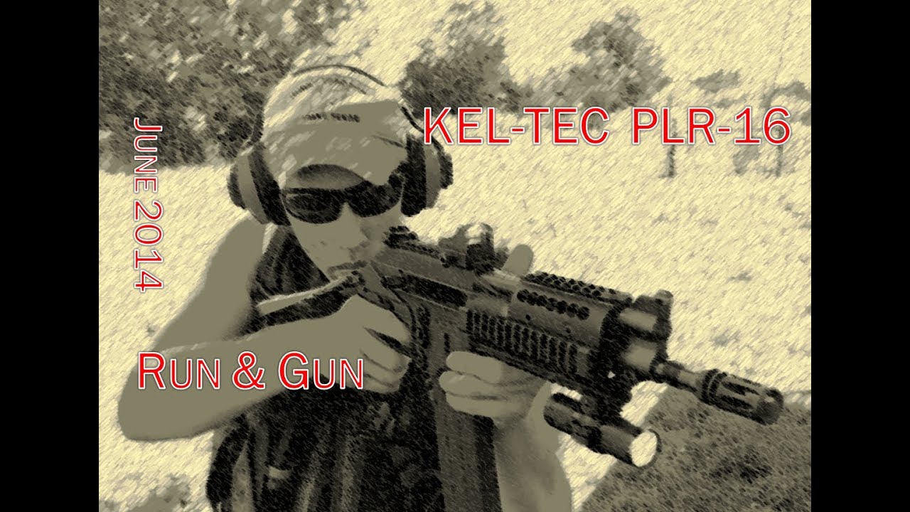 KEL-TEC PLR-16 Run & Gun Review Part 1 (June 2014) - YouTube