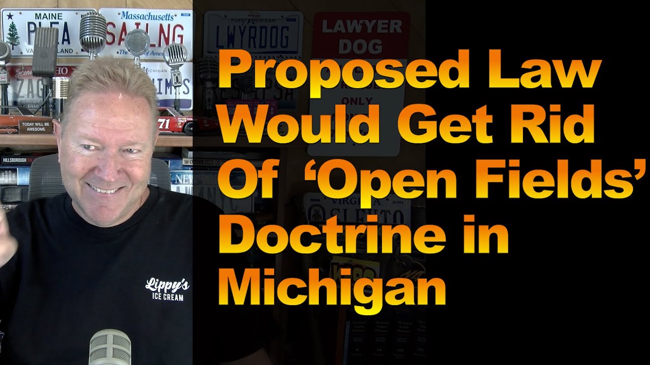 Proposed Law Would Get Rid of ‘Open Fields’ Doctrine in Michigan - YouTube