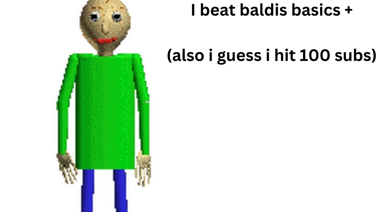 I beat Baldi's Basics PLUS Because I Hit 100 Subs - YouTube